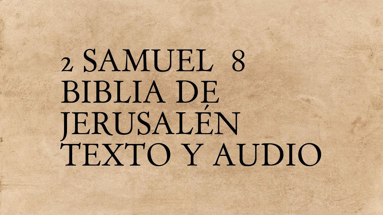 2 Samuel 8 - Biblia de Jerusalén - Texto y Audio - YouTube