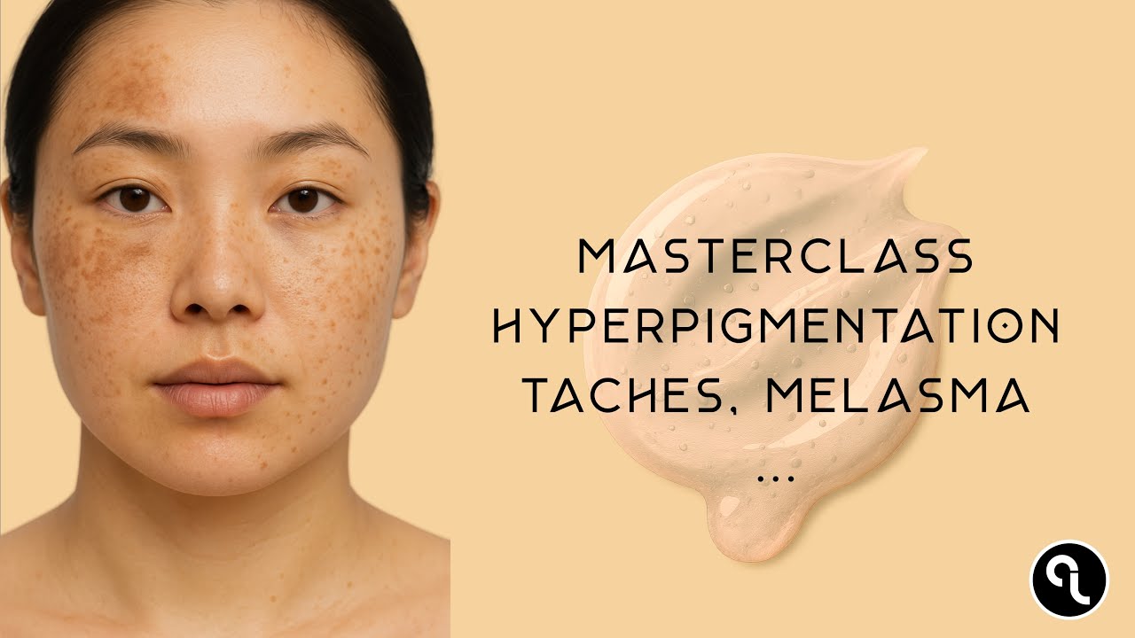 Masterclass : tout comprendre sur l’hyperpigmentation - YouTube