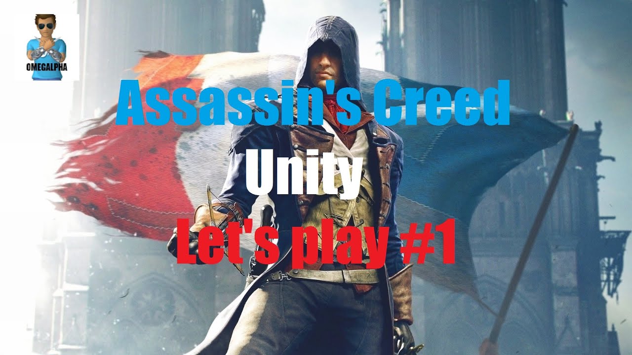 Let's play AC Unity #1 The Beginning - YouTube