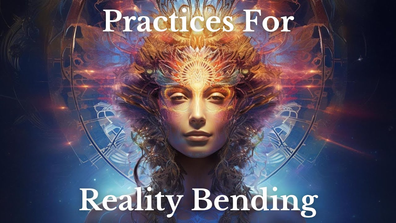 Reality Bending | Transformative Practices Unveiled - YouTube