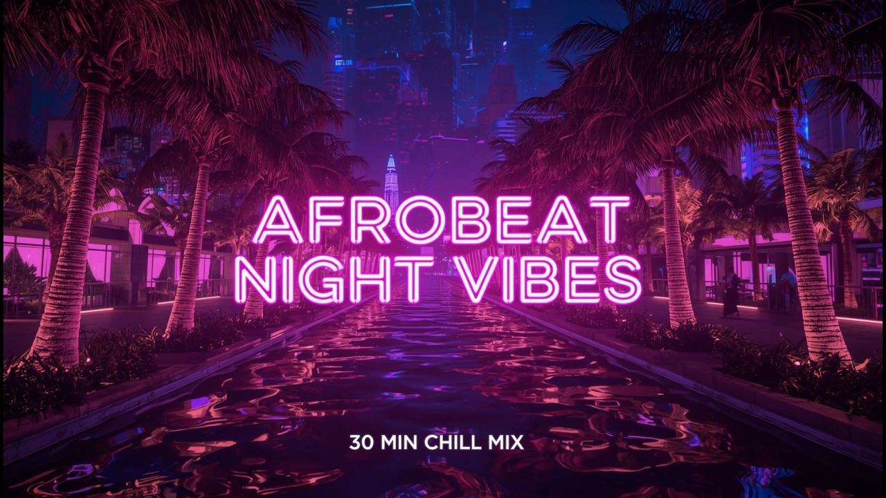 🎶 Afrobeat Night Vibes 30min Chill Mix 🌙 - YouTube