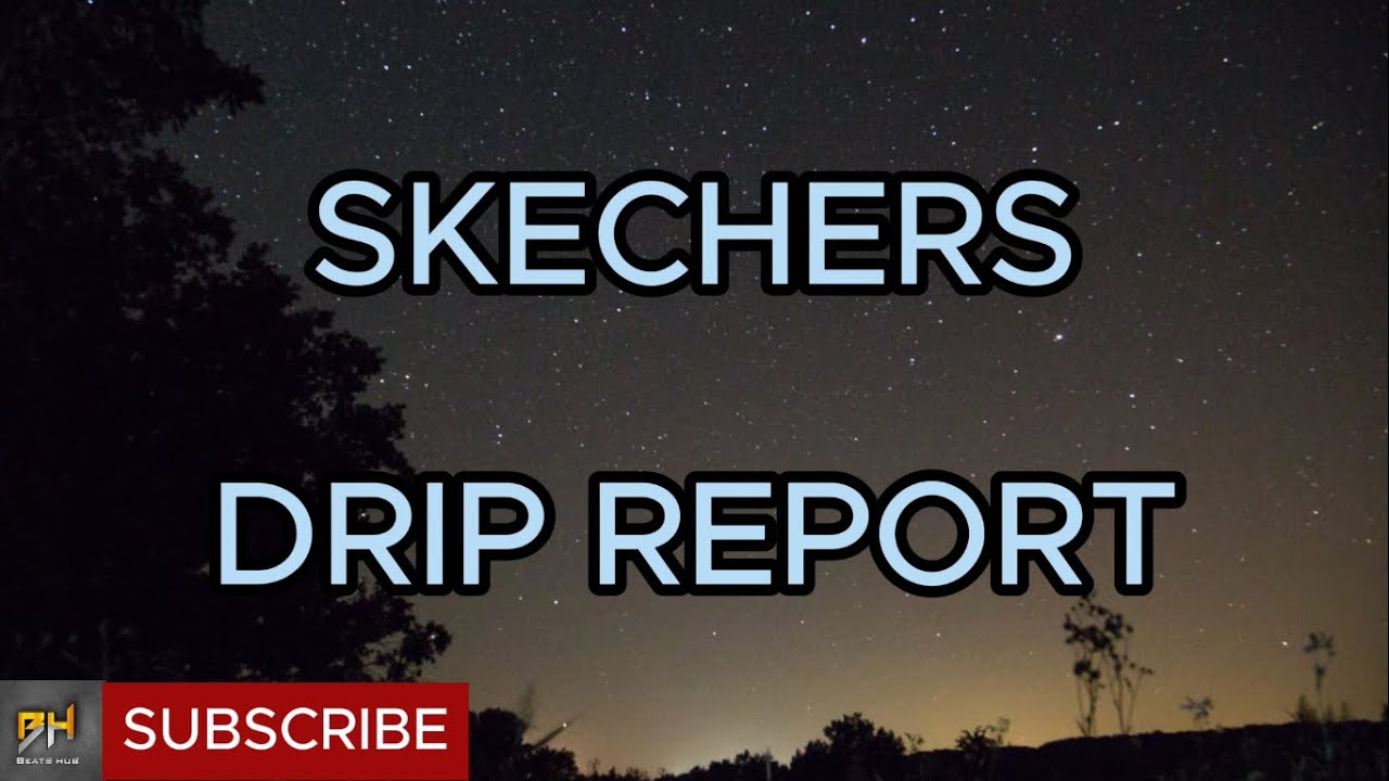DRIP REPORT SKECHERS LYRICS - YouTube