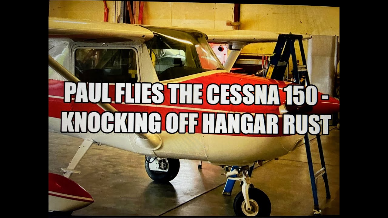 Paul flies the Cessna 150 - knocking off hangar rust!!! - YouTube