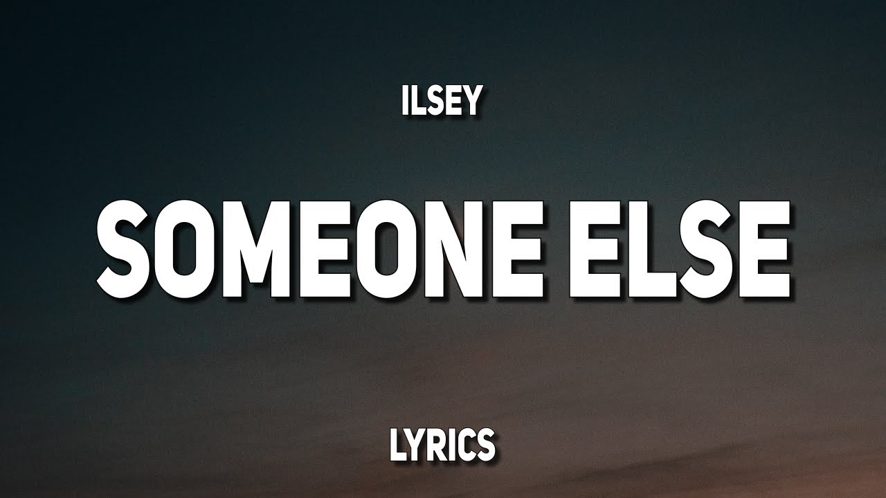 Ilsey - Someone Else (Lyrics) - YouTube