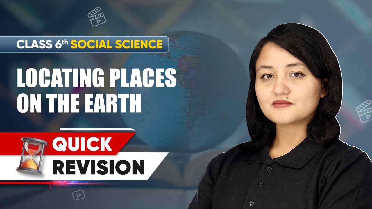 Locating Places on the Earth - Quick Revision | Class 6 Social Science ...