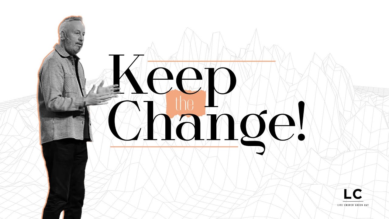 Keep the Change! | Pastor Rob Ketterling - YouTube