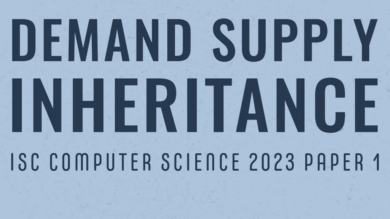 Demand Supply Inheritance | ISC Computer Science 2023 Theory - YouTube