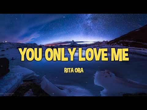 Rita Ora - You Only Love Me (Lyrics) - YouTube