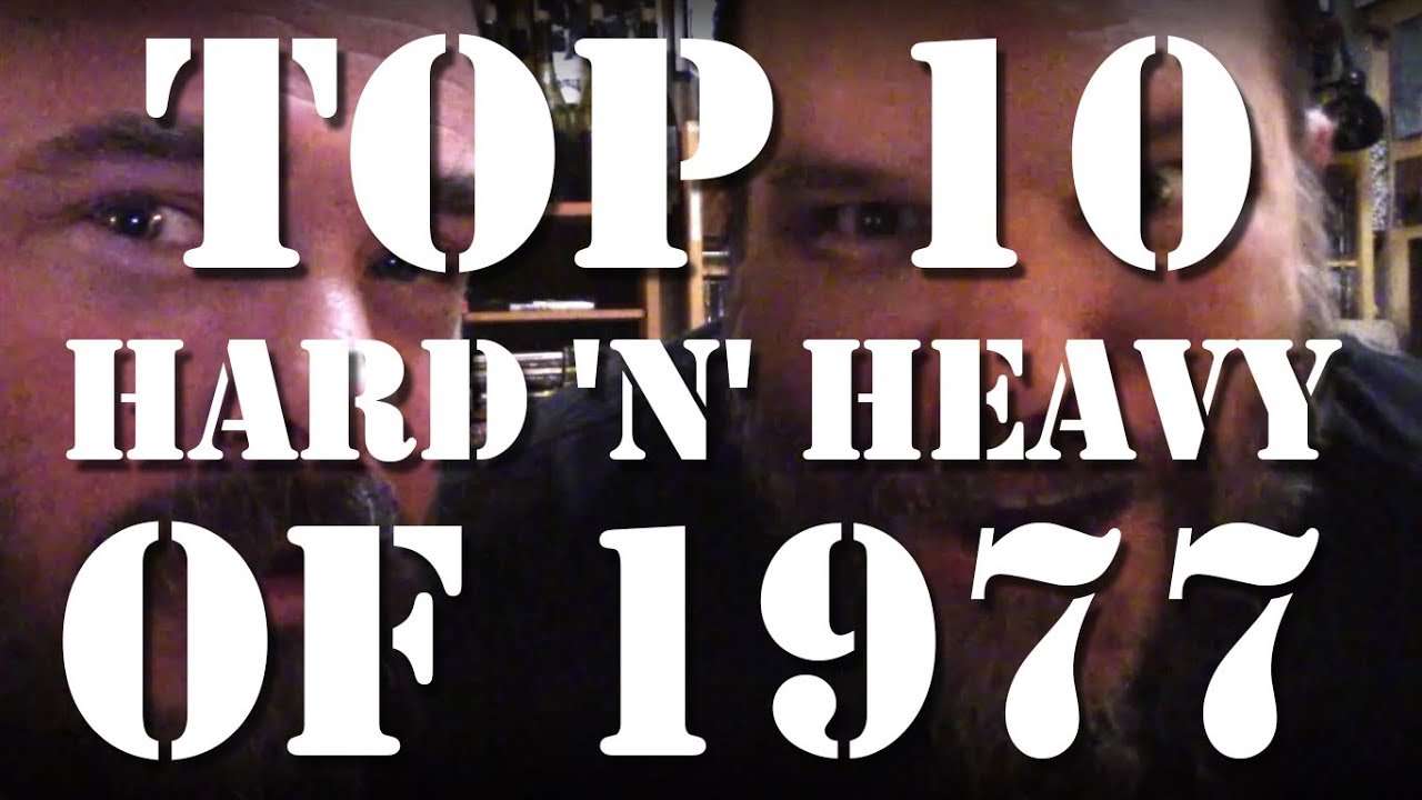 Hard 'n' Heavy 1977 - The Top 10 | nolifetilmetal - YouTube