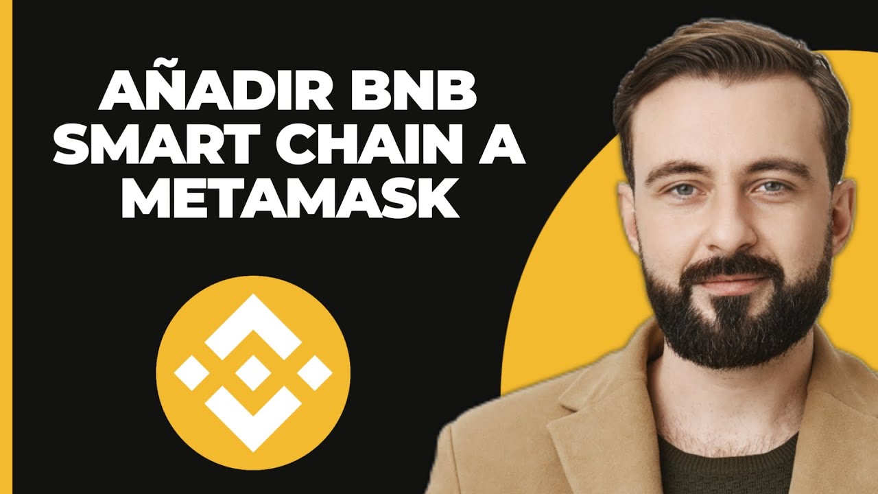 Cómo Agregar BNB Smart Chain a Metamask (2024) | Binance Smart Chain en ...