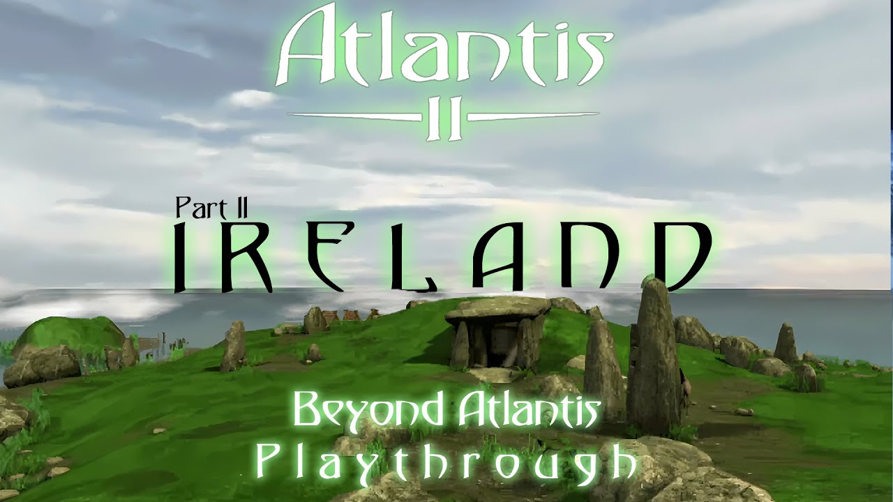 Atlantis 2 Beyond Atlantis Playthrough - [Part 2] Ireland # ...