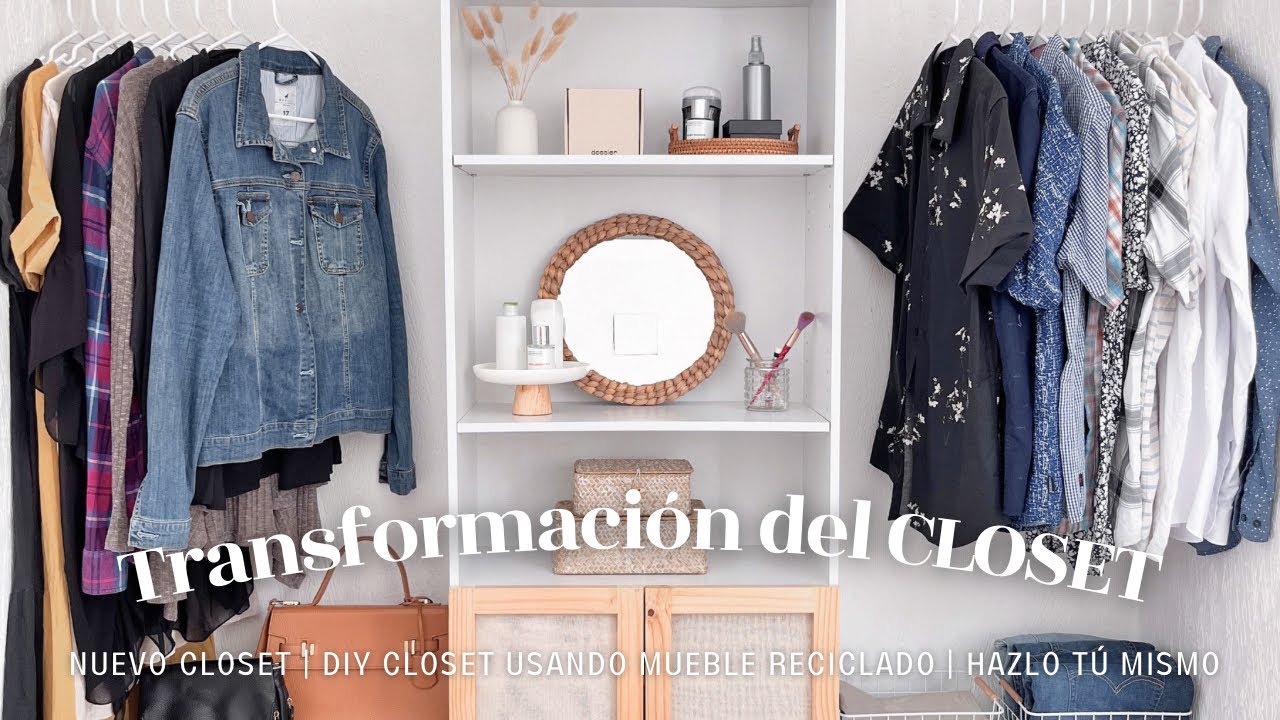 NUEVO CLOSET | TRANSFORMACIÓN DE CLOSET CON MUEBLE RECICLADO | HAZLO TU ...