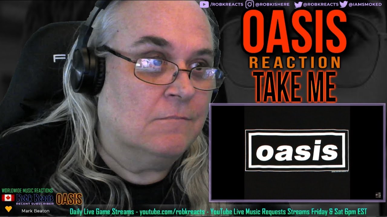 Oasis Reaction - Take Me - Requested - YouTube
