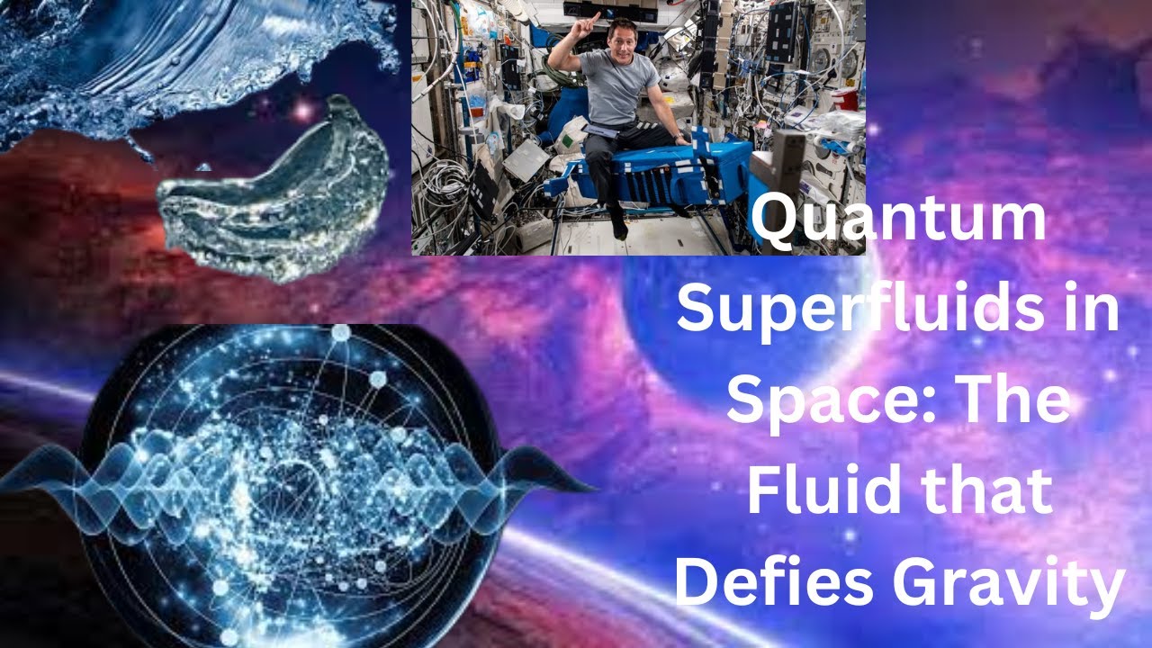 Quantum Superfluids in Space: The Fluid that Defies Gravity / Poisonous ...