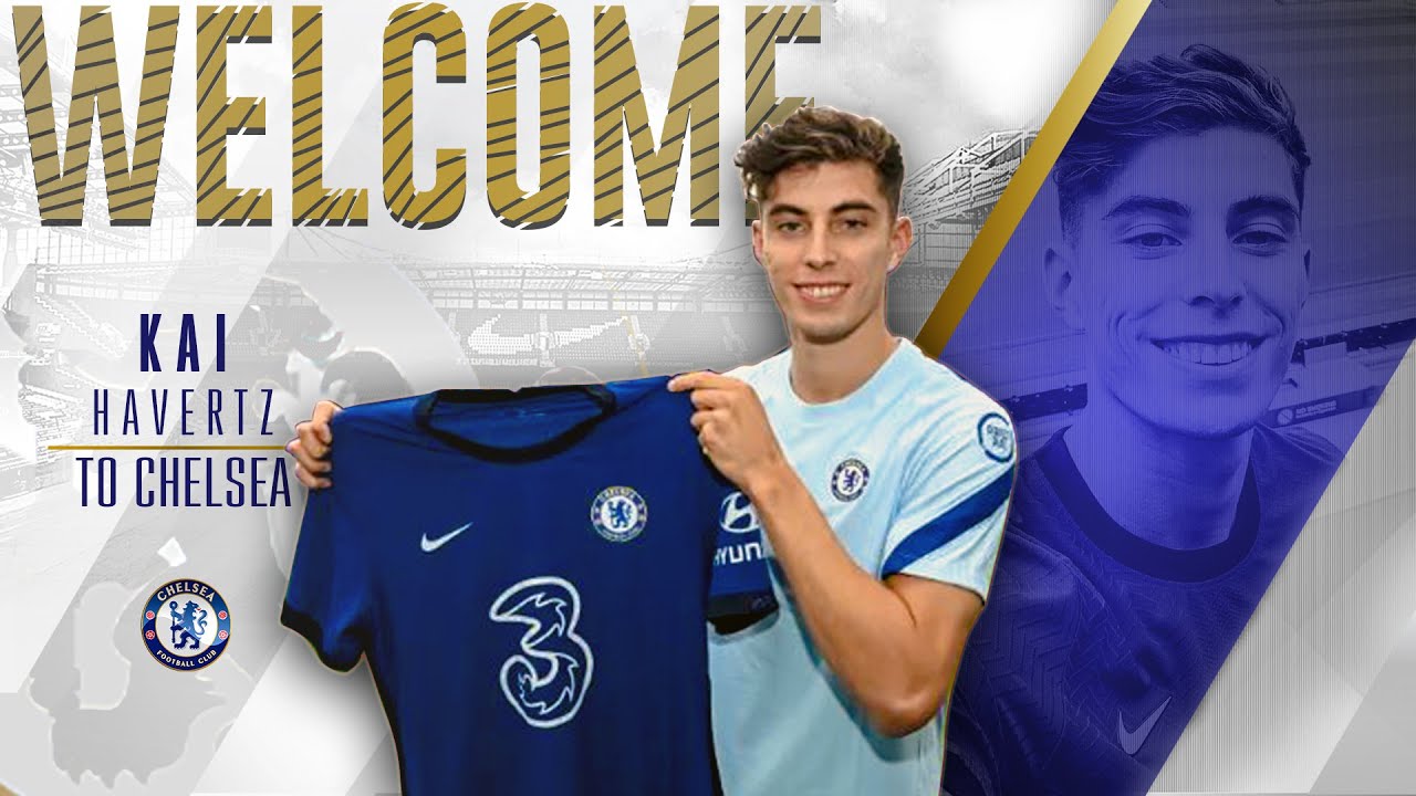 OFFICIAL : CHELSEA SIGN KAI HAVERTZ FOR A BARGAIN £62M! || Lampard's ...
