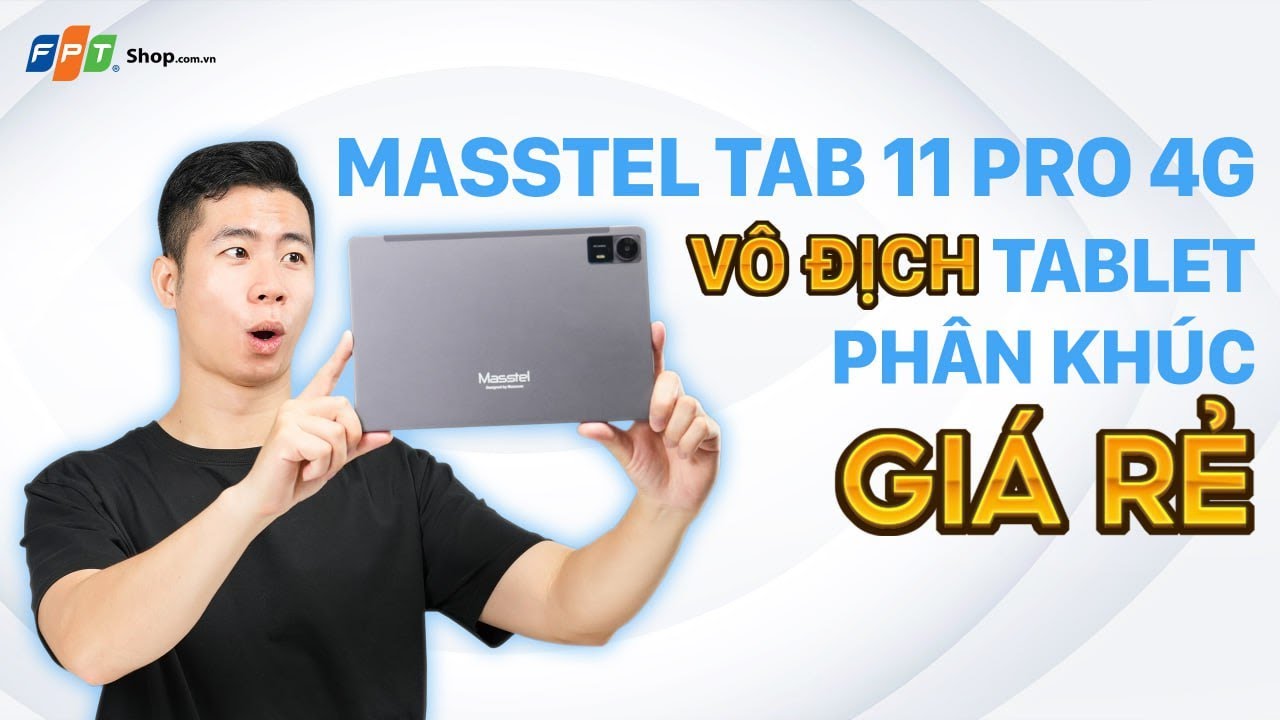 FPT Shop | Đánh giá nhanh Masstel Tab 11 Pro 4G: VÔ ĐỊCH tablet phân ...