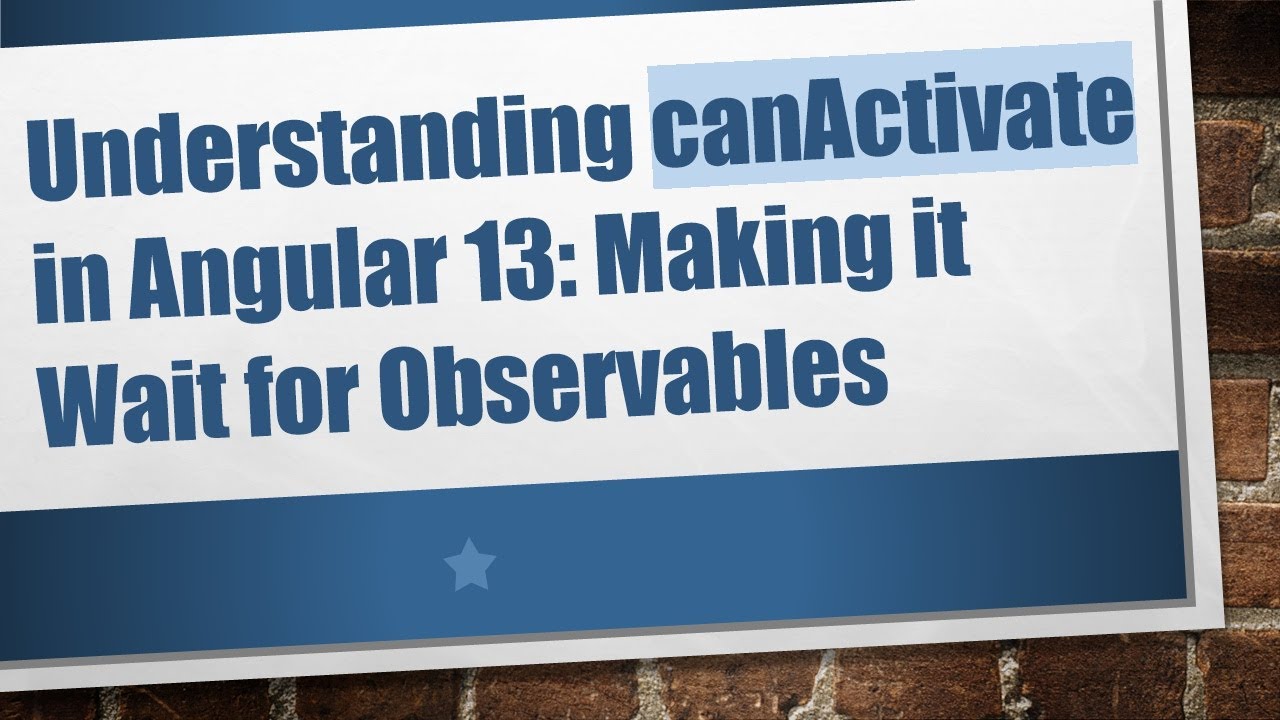 Understanding canActivate in Angular 13: Making it Wait for Observables - YouTube