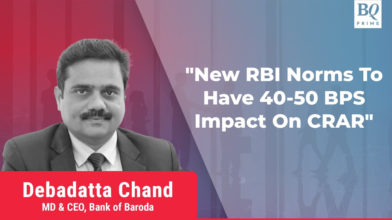 Bank of Baroda's Debadatta Chand Discusses Impact Of Change In Credit Risk Weightage | BQ Prime ...