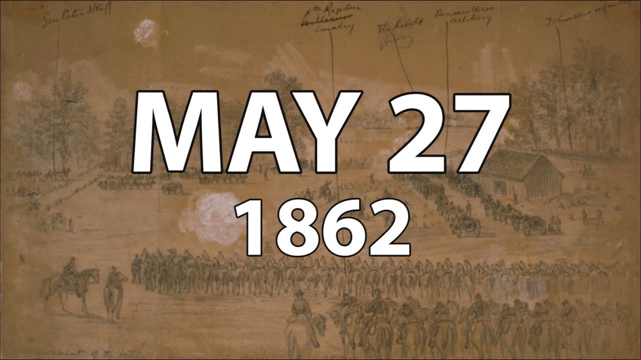 McClellan's Last Offensive of his Peninsula Campaign, May 27, 1862 ...