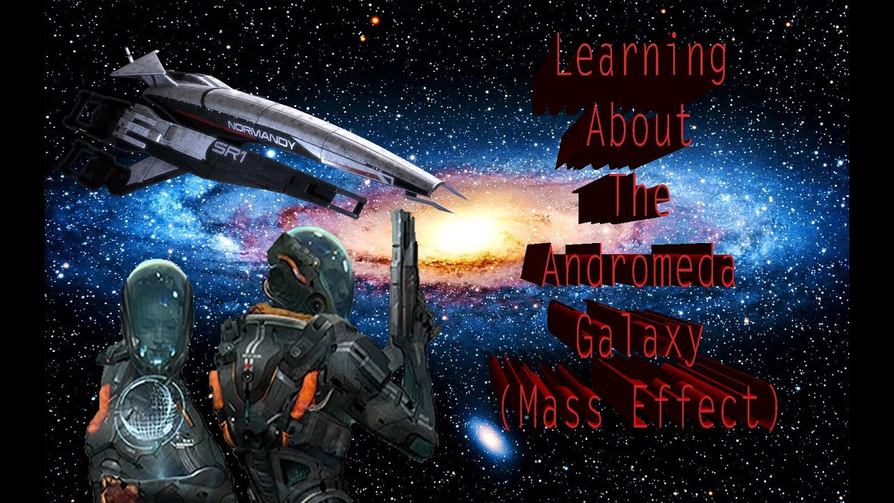 Learning About the Andromeda Galaxy (Mass Effect) - YouTube
