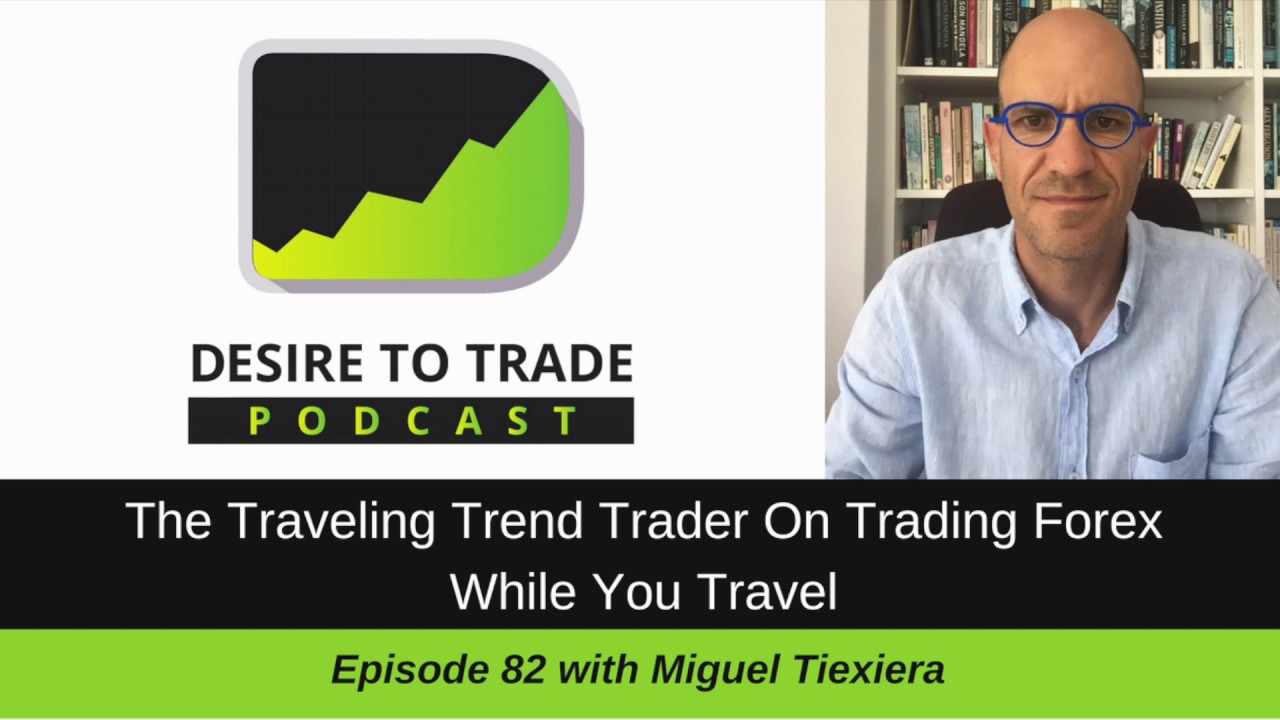 082: The Traveling Trend Trader On Trading Forex While You Travel ...