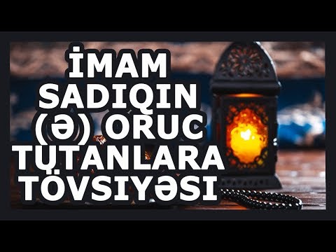 İmam Sadiqin (ə) oruc tutanlara tövsiyəsi
