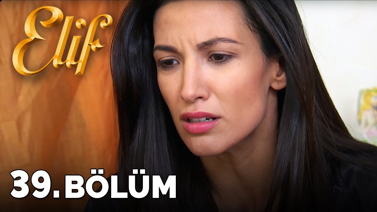 Elif - 39. Bölüm (HD) - YouTube
