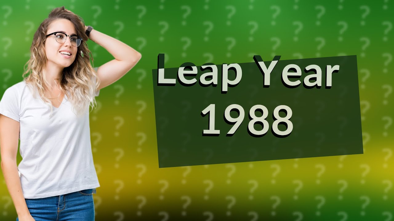 Was there a February 29th in 1988? - YouTube
