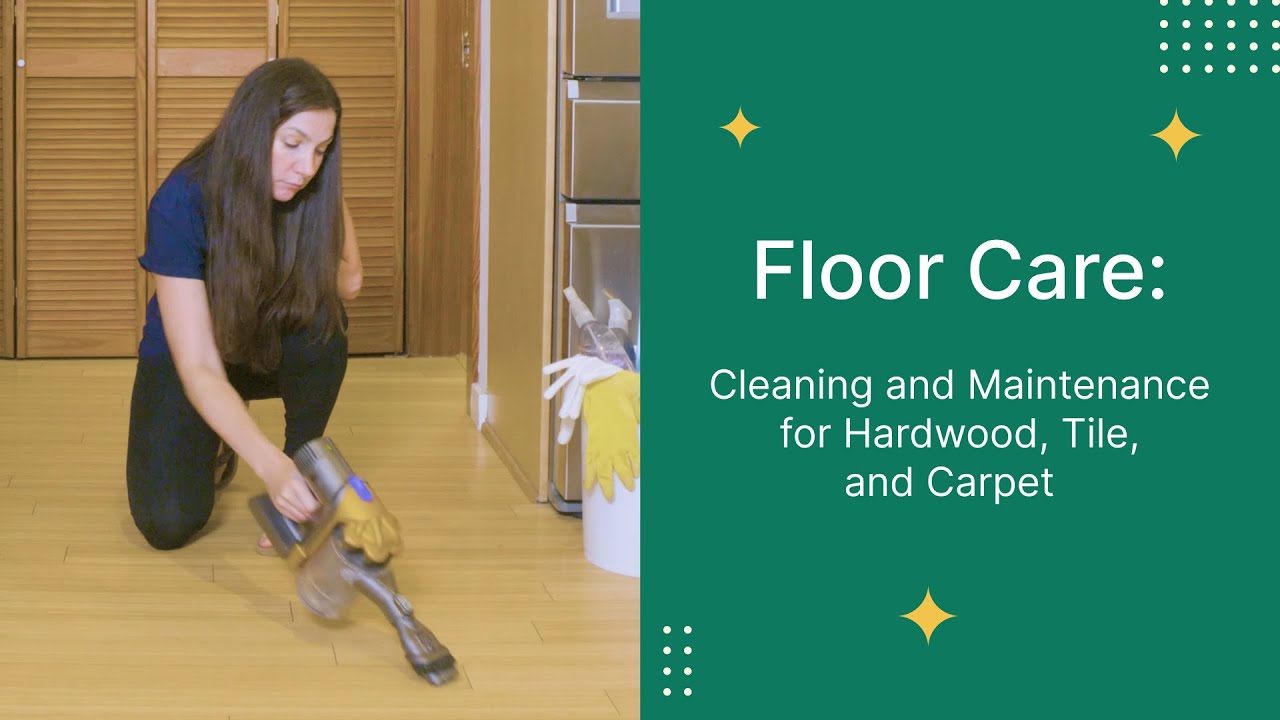 Floor Care: Cleaning and Maintenance for Hardwood, Tile, and Carpet ...