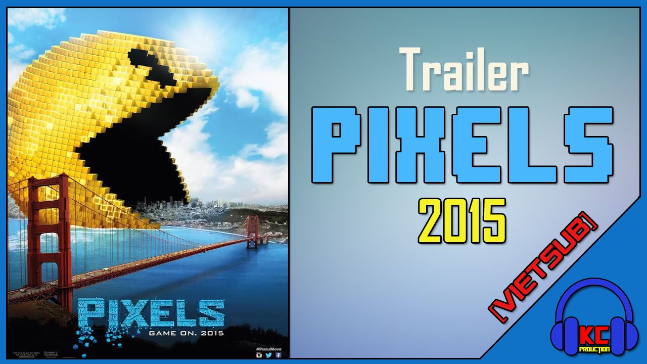 Pixels - Trailer chính thức (2015) [Vietsub] - YouTube