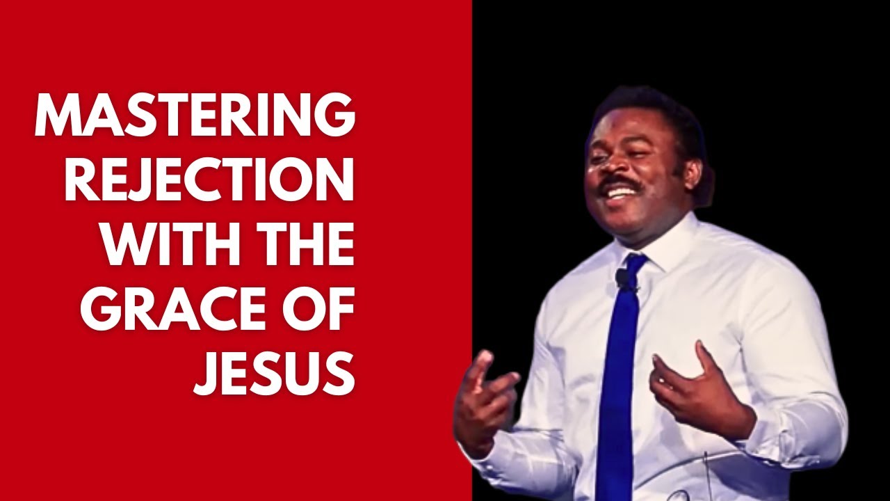 MASTERING REJECTION WITH THE GRACE OF JESUS ||Pastor John Anosike - YouTube