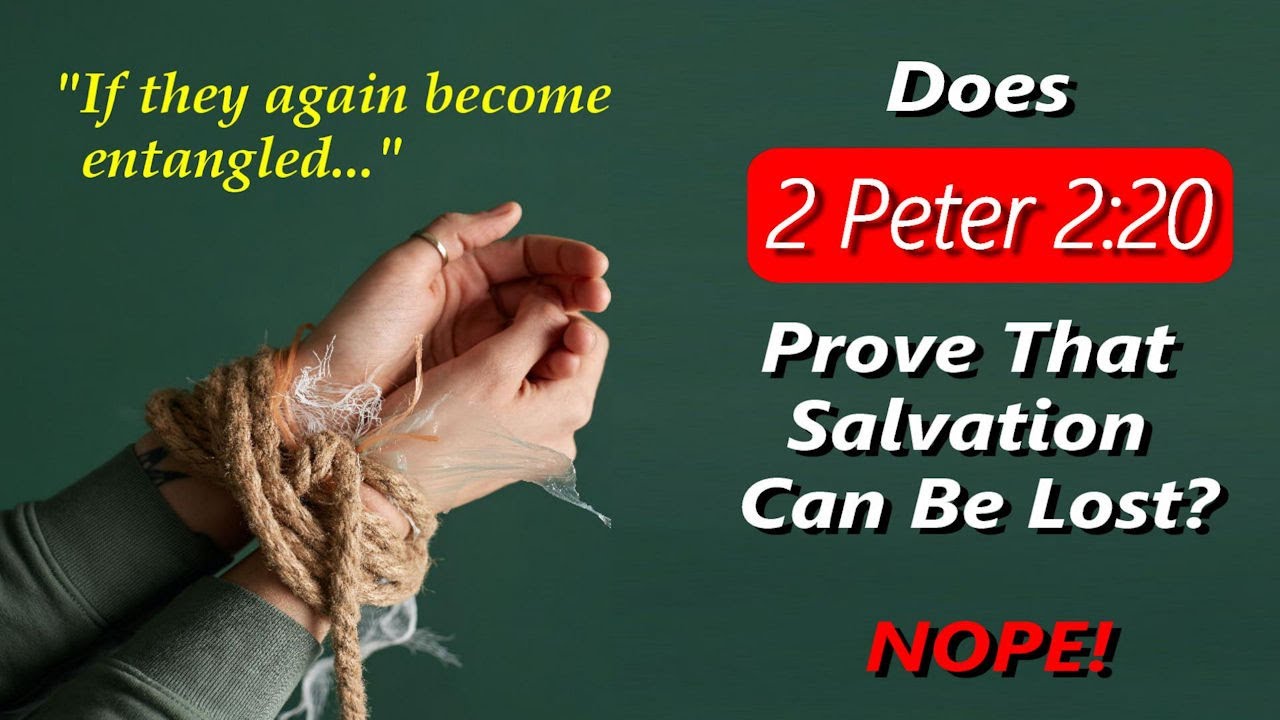 Does 2 Peter 2 20 Prove Salvation Can Be Lost Nope YouTube does-2-peter-2-20-prove-salvation-can-be-lost-nope-youtube