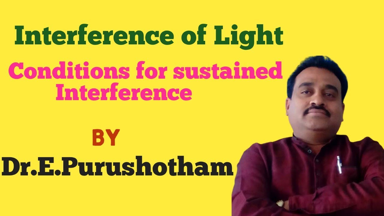 Interference of light | Conditions for sustained Interference by Dr.E ...