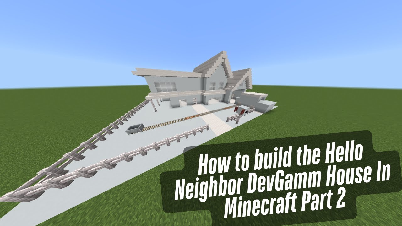 How To Build The Hello Neighbor DevGamm House In Minecraft Part 2 - YouTube