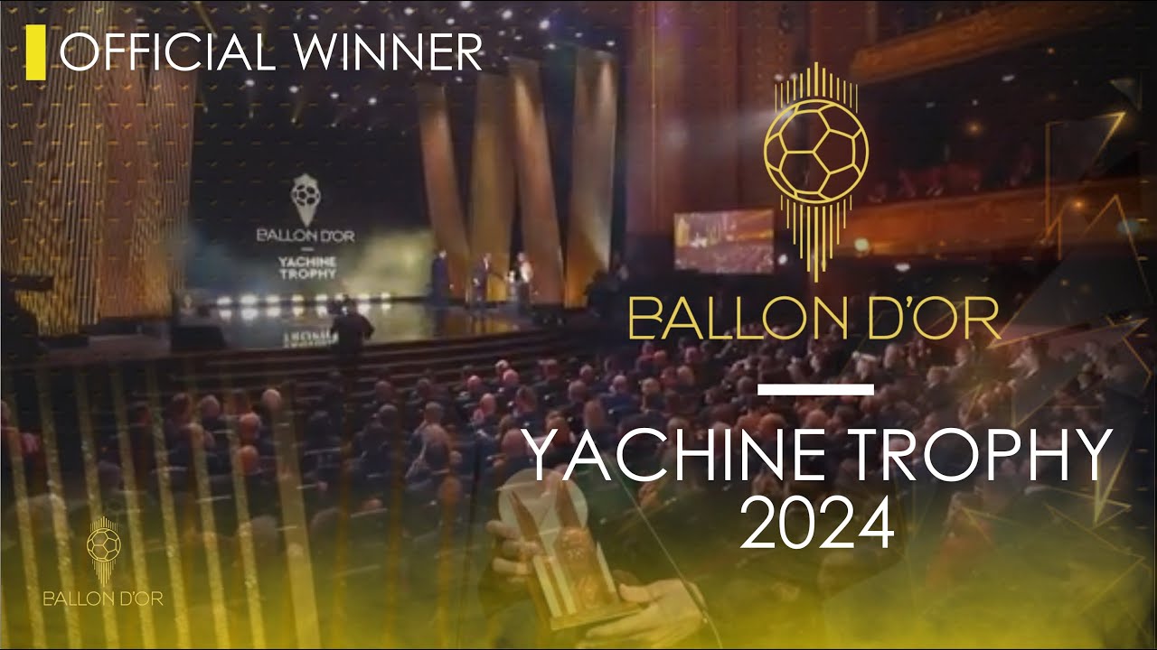BALLON D'OR YACHINE TROPHY 2024 - OFFICIAL RANKINGS & WINNER - YouTube