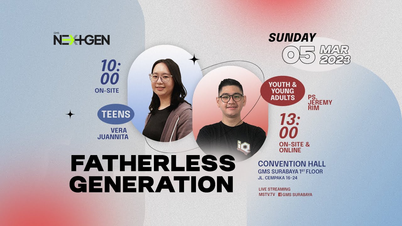 NextGen Teens, Youth & Young Adult Service, 5 Maret 2023 | "FATHERLESS ...