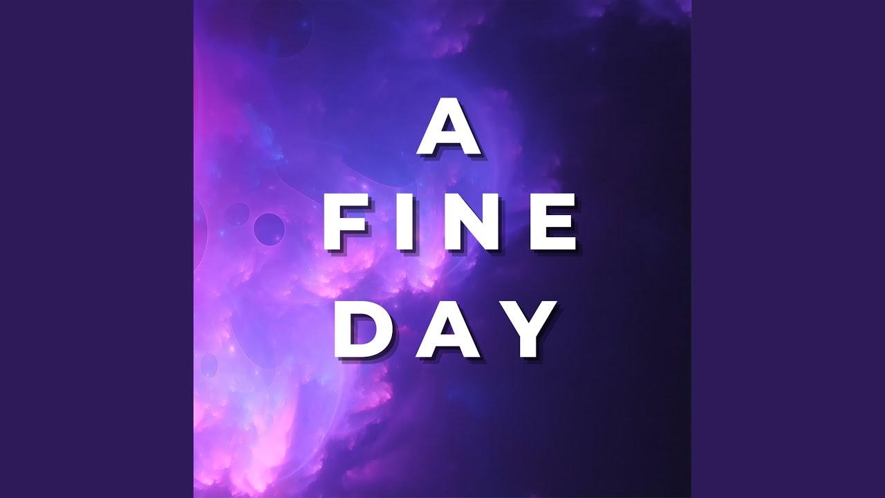 A Fine Day - YouTube