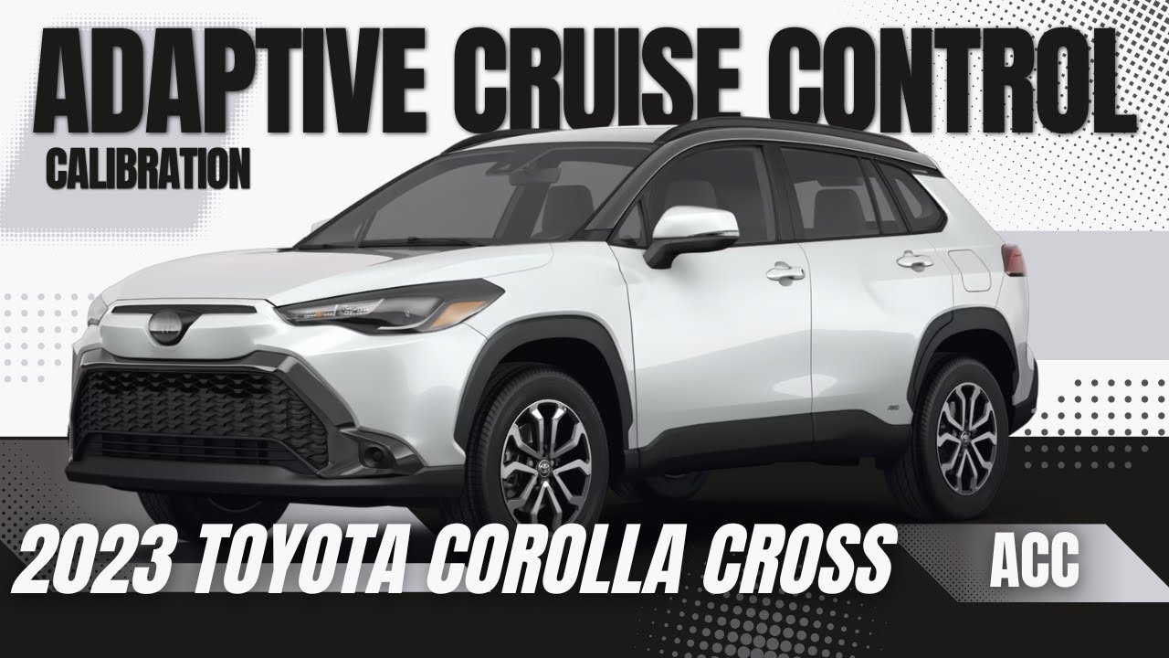 2023 TOYOTA COROLLA CROSS: ADAS Calibration [ Adaptive Cruise Control ...