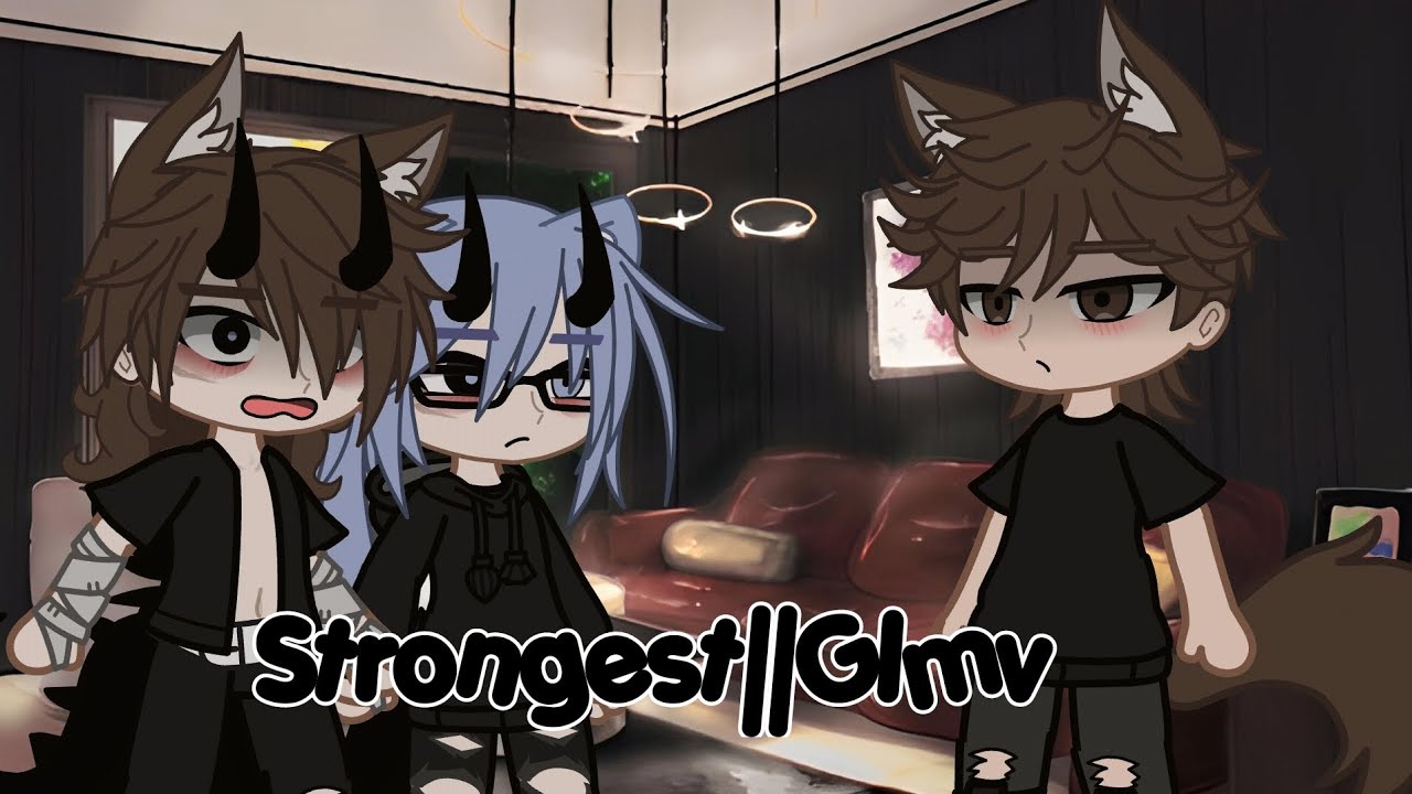 Strongest| Glmv (Remake!) - YouTube