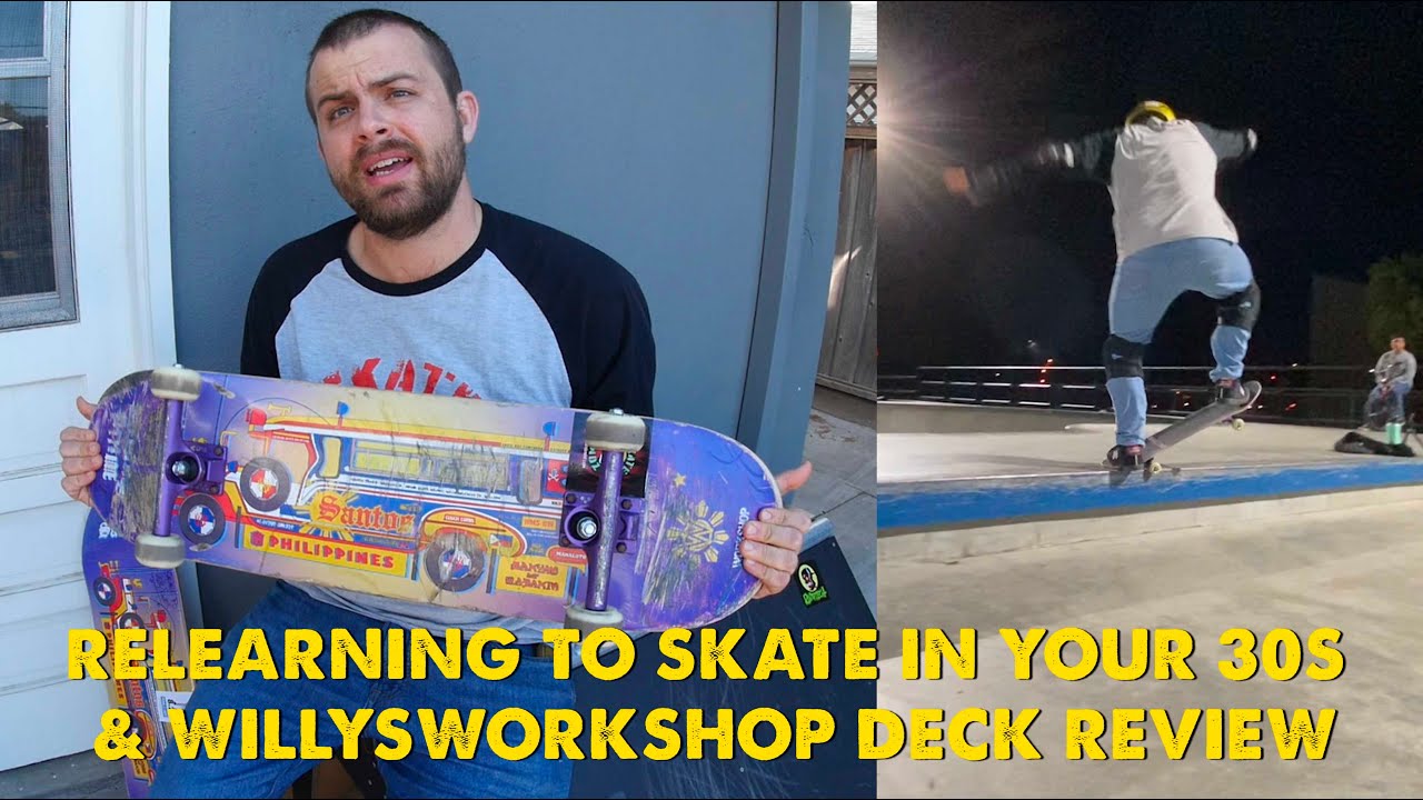 Relearning to Skate in your 30's & a Willys Workshop Deck Review - YouTube