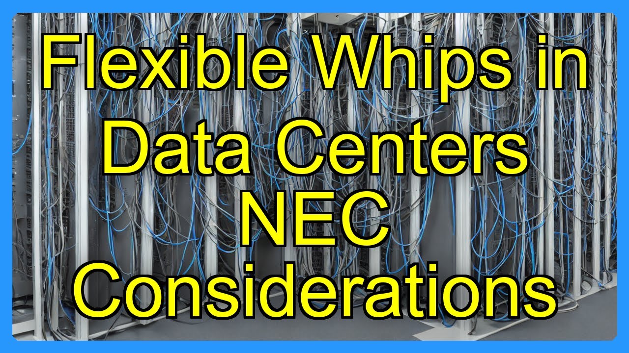 Flexible Whips in Data Centers NEC Considerations - YouTube