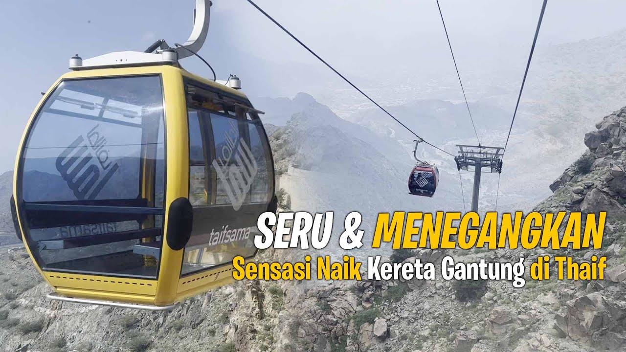 TEGANG TAPI SERU, SENSASI NAIK KERETA GANTUNG DI THAIF - YouTube