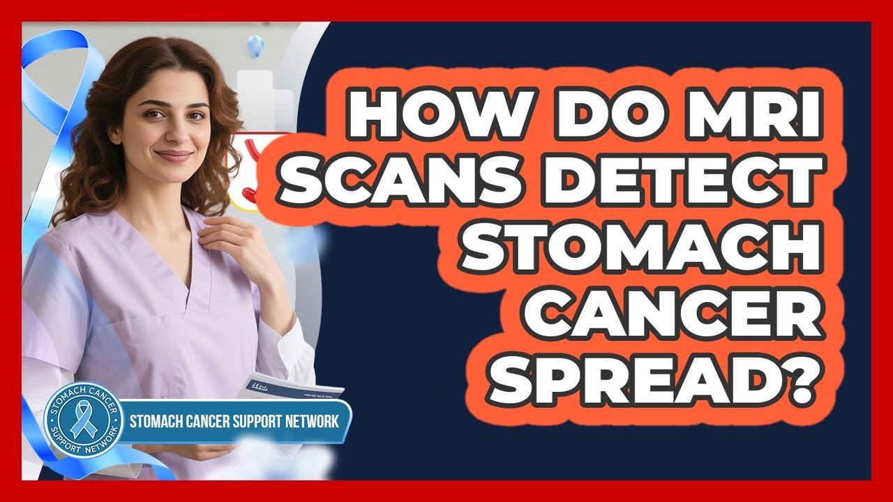 How Do MRI Scans Detect Stomach Cancer Spread? - YouTube