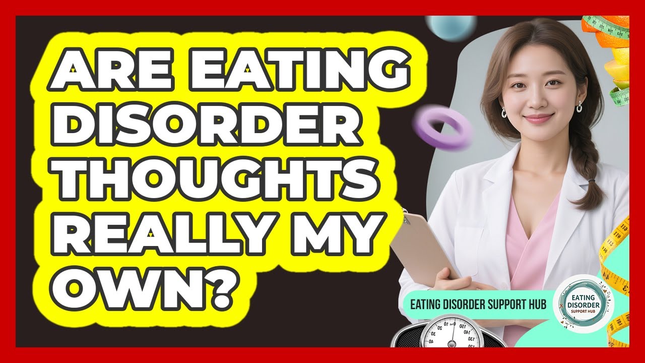 Are Eating Disorder Thoughts Really My Own? - Eating Disorder Support ...