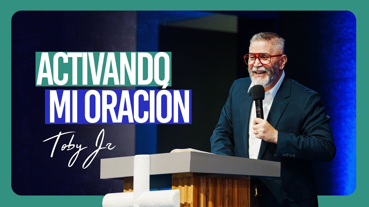 Activando mi oración - Pastor Toby Jr. - YouTube