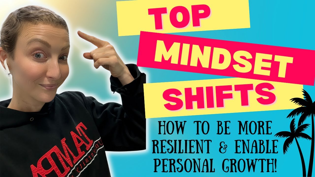 The Most Powerful & Top Mindset Shifts to be More Resilient - YouTube