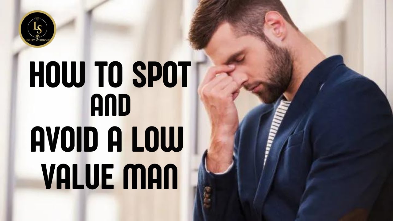 How to Spot and Avoid a Low-Value Man - YouTube
