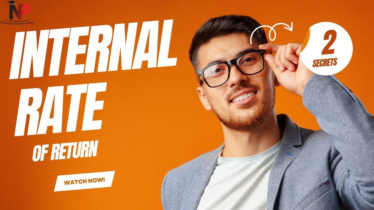 Internal Rate and Return (IRR) Explained: Investment Analysis Basics ...