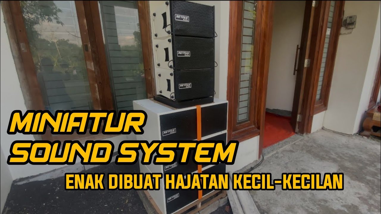MINIATUR SOUND SYSTEM DIBUAT HAJATAN. KECIL-KECIL CABE RAWIT. - YouTube