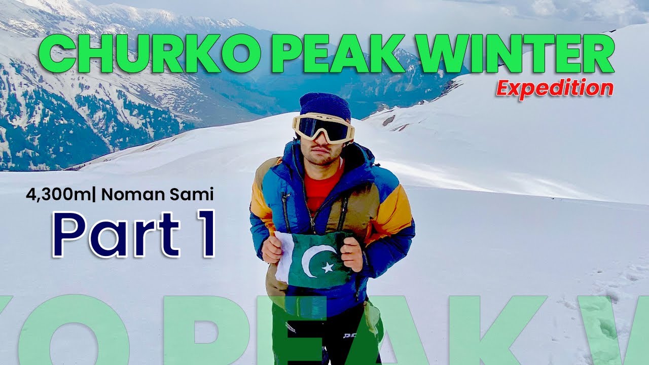 "Winter Churko Peak Summit Part 1 | Siran Valley Adventure Guide" - YouTube